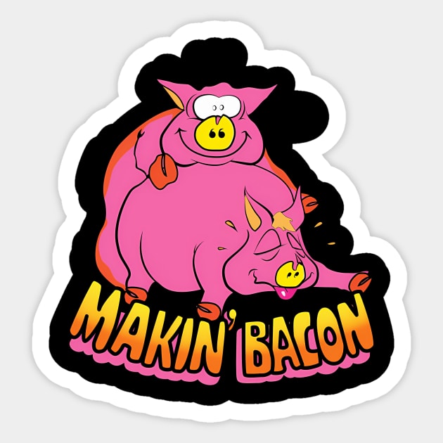 Makin Bacon - Makin Bacon - Sticker | TeePublic